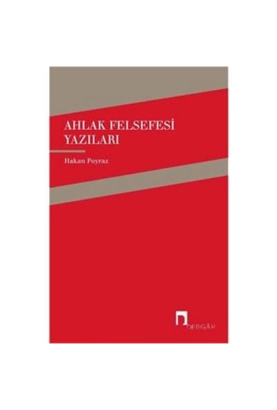 Ahlak Felsefesi Yazıları-Hakan Poyraz Ahlak Felsefesi Yazıları-Hakan Poyraz