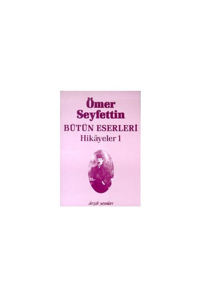 Ömer Seyfettin Bütün Eserleri Hikayeler 1 - Ömer Seyfettin Ömer Seyfettin Bütün Eserleri Hikayeler 1 - Ömer Seyfettin