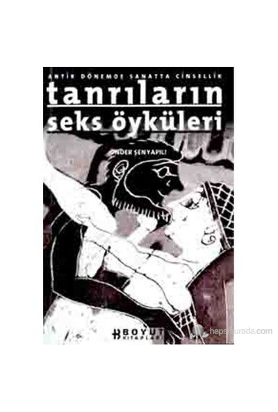 Tanrıların Seks Öyküleri Antik Dönemde Sanatta Cinsellik-Önder Şenyapılı