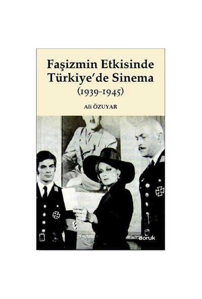 Faşizmin Etkisinde Türkiye’De Sinema (1939-1945)-Ali Özuyar Faşizmin Etkisinde Türkiye’De Sinema (1939-1945)-Ali Özuyar