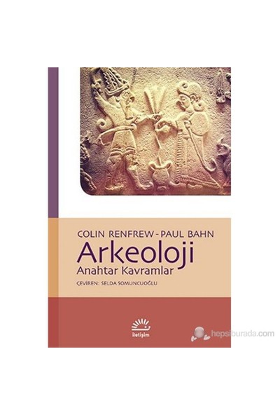 Arkeoloji - Anahtar Kavramlar-Colin Renfrew Arkeoloji - Anahtar Kavramlar-Colin Renfrew