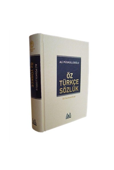 Öz Türkçe Sözlük - Ali Püsküllüoğlu