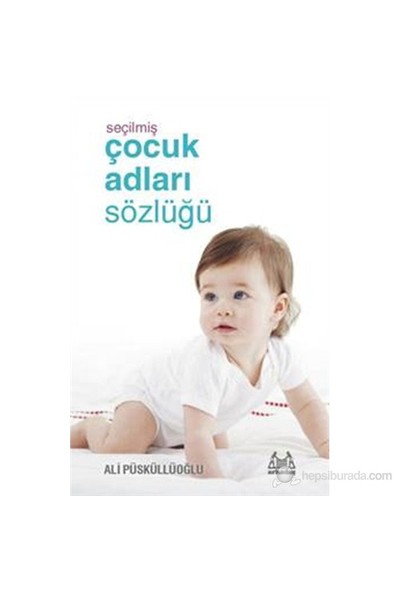 Seçilmiş Çocuk Adları Sözlüğü-Ali Püsküllüoğlu