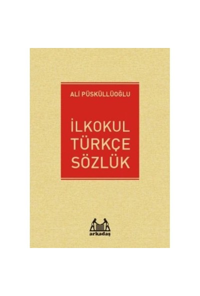 Arkadaş İlkokul Türkçe Sözlük-Ali Püsküllüoğlu