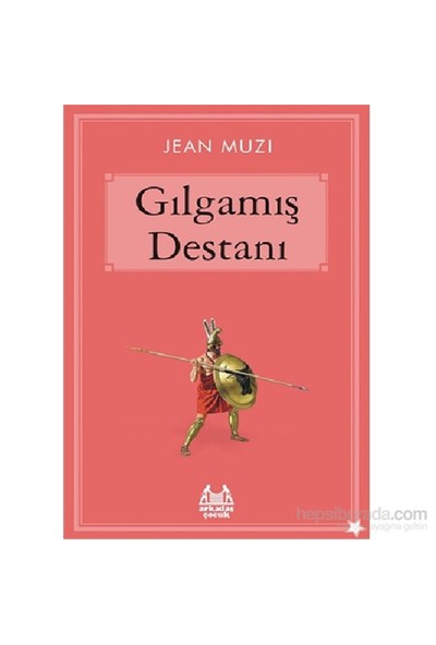 Gılgamış Destanı - Jean Muzi Gılgamış Destanı - Jean Muzi