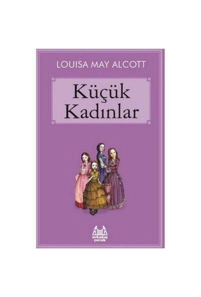 Küçük Kadınlar - Louisa May Alcott Küçük Kadınlar - Louisa May Alcott