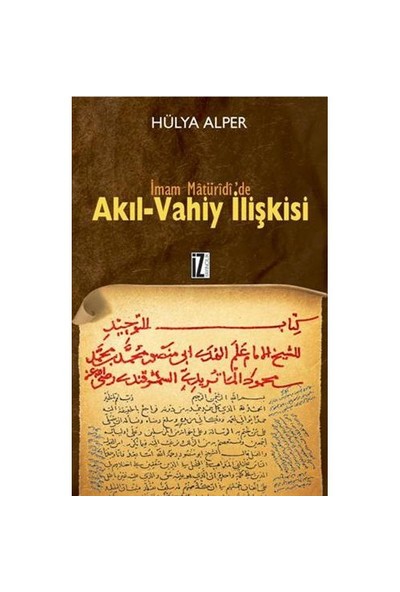 İmam Matüridi’de Akıl-Vahiy İlişkisi İmam Matüridi’de Akıl-Vahiy İlişkisi