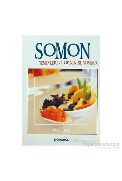 Somon Yemekleri Ve Örnek Sunumlar (Ciltli)-Fahir Telli Somon Yemekleri Ve Örnek Sunumlar (Ciltli)-Fahir Telli