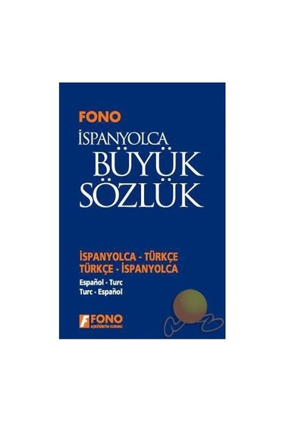 Fono İspanyolca / Türkçe - Türkçe / İspanyolca Büyük Sözlük Fono İspanyolca / Türkçe - Türkçe / İspanyolca Büyük Sözlük