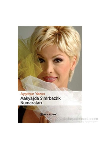 Makyajda Sihirbazlık Numaraları-Ayşenur Yazıcı Makyajda Sihirbazlık Numaraları-Ayşenur Yazıcı