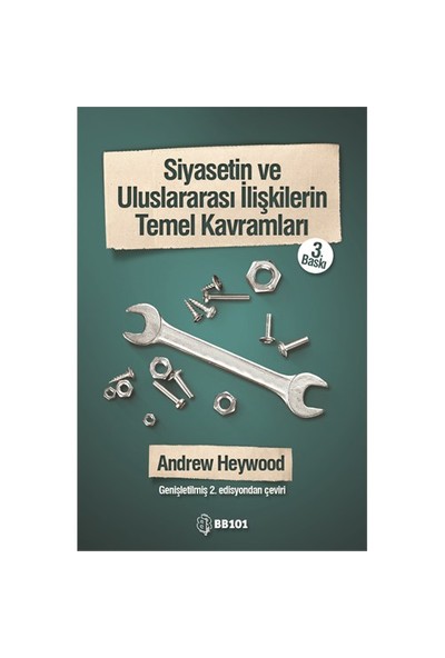Siyasetin ve Uluslararası İlişkilerin Temel Kavramları - Andrew Heywood Siyasetin ve Uluslararası İlişkilerin Temel Kavramları - Andrew Heywood
