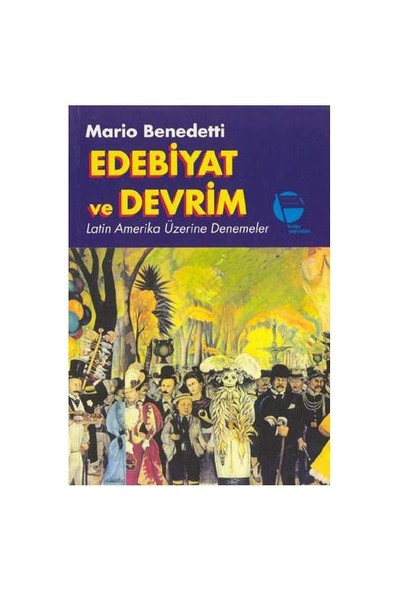 Edebiyat Ve Devrim - Latin Amerika Üzerine Denemeler Edebiyat Ve Devrim - Latin Amerika Üzerine Denemeler
