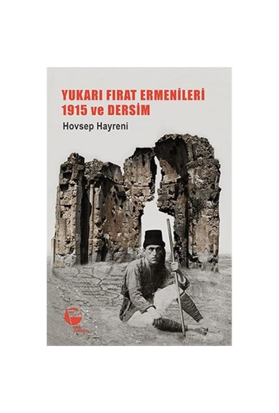 Yukarı Fırat Ermenileri 1915 Ve Dersim-Hovsep Hayreni