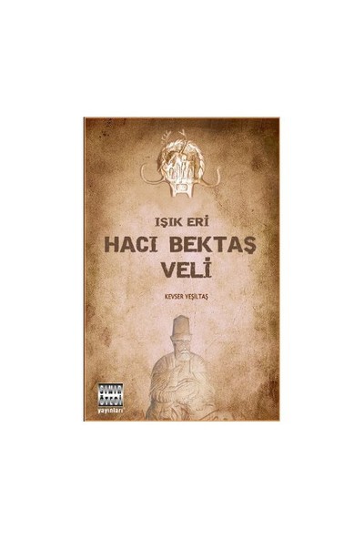 Işık Eri Hacı Bektaş Veli-Kevser Yeşiltaş Işık Eri Hacı Bektaş Veli-Kevser Yeşiltaş