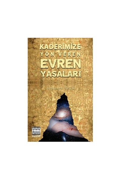 Kaderimize Yön Veren Evren Yasaları-Sezaver Seçki Kaderimize Yön Veren Evren Yasaları-Sezaver Seçki