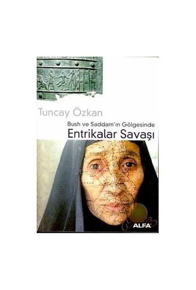 Bush Ve Saddam In Gölgesinde Entrikalar Savaşı-Tuncay Özkan Bush Ve Saddam In Gölgesinde Entrikalar Savaşı-Tuncay Özkan