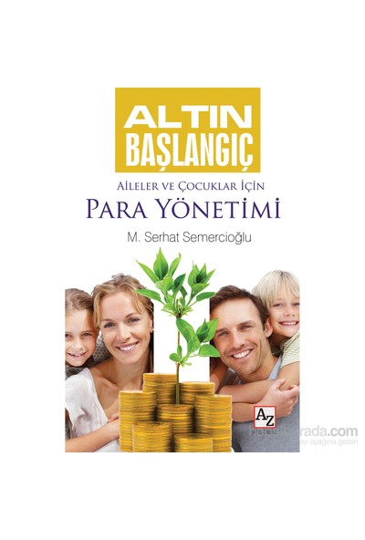 Altın Başlangıç: Aileler Ve Çocuklar İçin Para Yönetimi - M. Serhat Semercioğlu