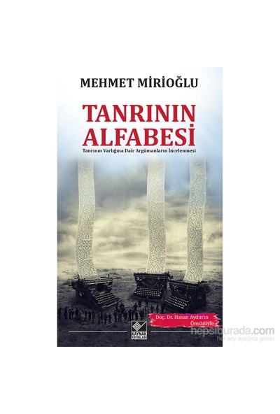 Tanrı’nın Alfabesi: Tanrının Varlığına Dair Argümanların İncelenmesi - Mehmet Mirioğlu Tanrı’nın Alfabesi: Tanrının Varlığına Dair Argümanların İncelenmesi - Mehmet Mirioğlu