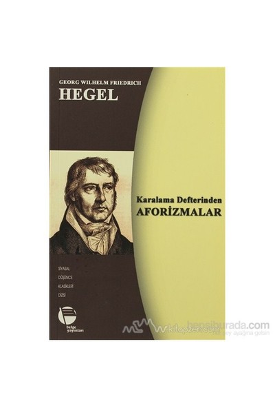 Karalama Defterinden Aforizmalar-Georg Wilhelm Friedrich Hegel Karalama Defterinden Aforizmalar-Georg Wilhelm Friedrich Hegel