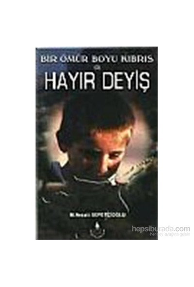 Bir Ömür Boyu Kıbrıs 2- Hayır Deyiş-M. Necati Sepetçioğlu Bir Ömür Boyu Kıbrıs 2- Hayır Deyiş-M. Necati Sepetçioğlu