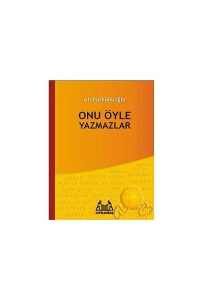 Onu Öyle Yazamazlar Onu Öyle Yazamazlar
