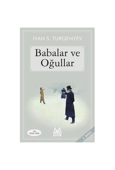 Babalar ve Oğullar - Ivan Sergeyeviç Turgenyev Babalar ve Oğullar - Ivan Sergeyeviç Turgenyev