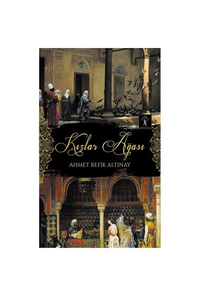 Kızlar Ağası-Ahmet Refik Altınay Kızlar Ağası-Ahmet Refik Altınay