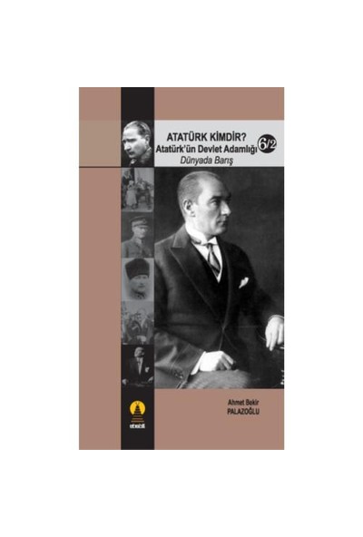 Atatürk Kimdir? / Atatürk'ün Devlet Adamlığı (dünyada Barış) - 6/2 Atatürk Kimdir? / Atatürk'ün Devlet Adamlığı (dünyada Barış) - 6/2