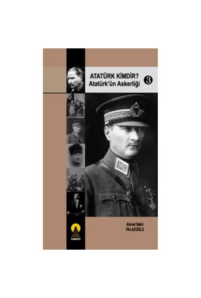 Atatürk Kimdir? / Atatürk'ün Askerliği - 3 Atatürk Kimdir? / Atatürk'ün Askerliği - 3