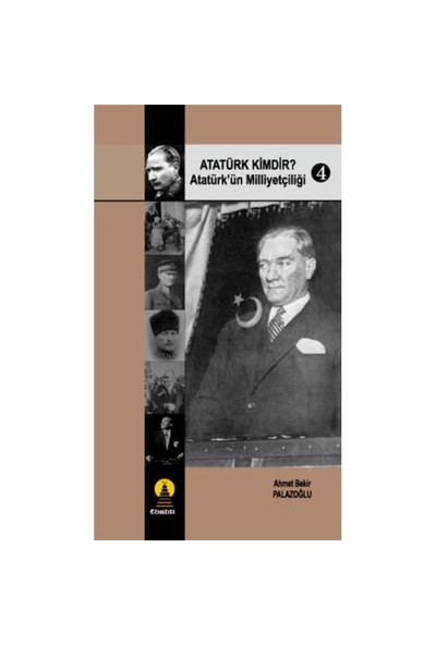 Atatürk Kimdir? / Atatürk'ün Milliyetçiliği - 4 Atatürk Kimdir? / Atatürk'ün Milliyetçiliği - 4
