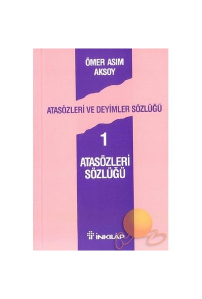 Atasözleri Ve Deyimler Sözlüğü 1 - Ömer Asım Aksoy Atasözleri Ve Deyimler Sözlüğü 1 - Ömer Asım Aksoy