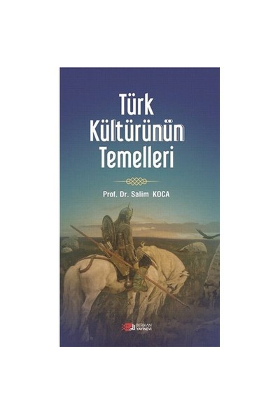 Türk Kültürünün Temelleri-Salim Koca Türk Kültürünün Temelleri-Salim Koca