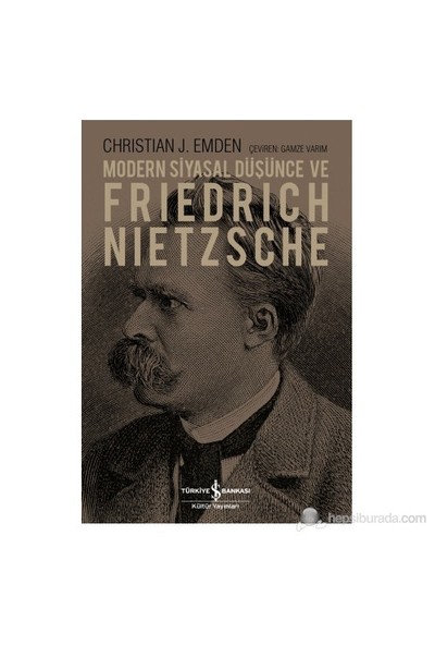 Modern Siyasal Düşünce Ve Friedrich Nietzsche-Christian J. Emden Modern Siyasal Düşünce Ve Friedrich Nietzsche-Christian J. Emden