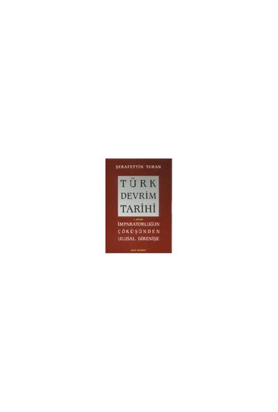 Türk Devrim TARİHİ / 1 İmparatorluğun Çöküşünden Ulusal Direnişe Türk Devrim TARİHİ / 1 İmparatorluğun Çöküşünden Ulusal Direnişe