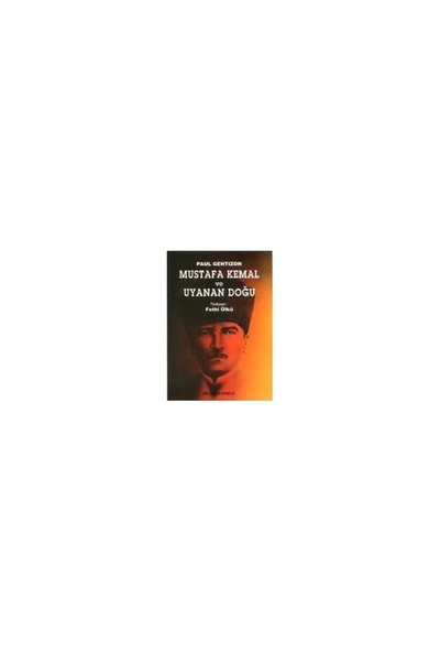 Mustafa Kemal ve Uyanan Doğu Mustafa Kemal ve Uyanan Doğu