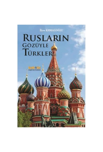 Rusların Gözüyle Türkler-İlyas Kemaloğlu Rusların Gözüyle Türkler-İlyas Kemaloğlu