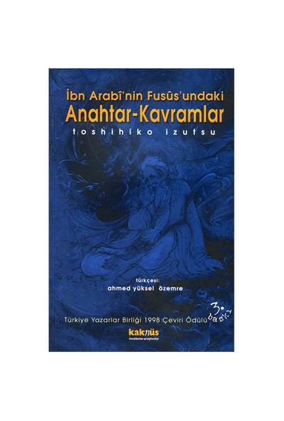 İbn Arabî’nin Füsûs’undaki Anahtar Kavramlar İbn Arabî’nin Füsûs’undaki Anahtar Kavramlar