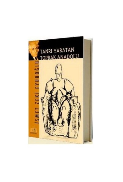Tanrı Yaratan Toprak Anadolu-İsmet Zeki Eyuboğlu Tanrı Yaratan Toprak Anadolu-İsmet Zeki Eyuboğlu