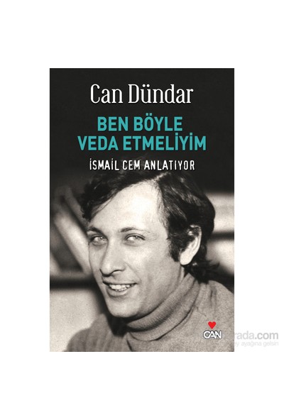 Ben Böyle Veda Etmeliyim - (İsmail Cem Anlatıyor)-Can Dündar