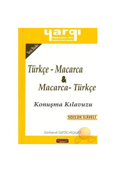 Yargı Yayınevi Türkçe Macarca & Macarca Türkçe Konuşma Kılavuzu Yargı Yayınevi Türkçe Macarca & Macarca Türkçe Konuşma Kılavuzu