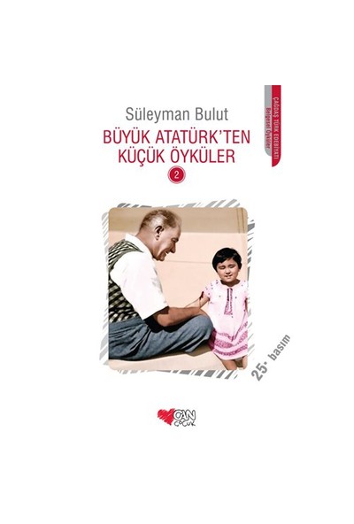 Büyük Atatürk’ten Küçük Öyküler - 2 - Derleme Büyük Atatürk’ten Küçük Öyküler - 2 - Derleme