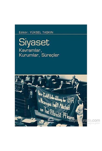 Siyaset Kavramlar, Kurumlar, Süreçler-Yüksel Taşkın Siyaset Kavramlar, Kurumlar, Süreçler-Yüksel Taşkın