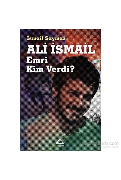 Ali İsmail Emri Kim Verdi-İsmail Saymaz Ali İsmail Emri Kim Verdi-İsmail Saymaz