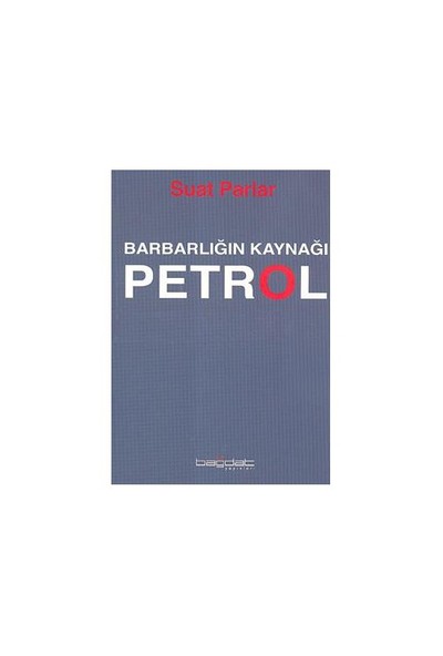 Barbarlığın Kaynağı Petrol - Suat Parlar