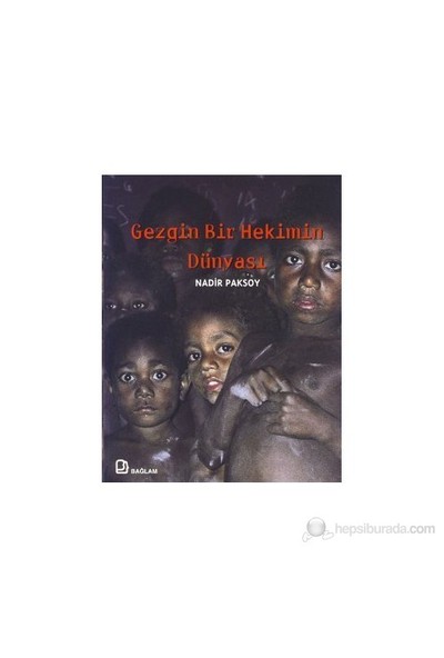 Gezgin Bir Hekimin Dünyası-Nadir Paksoy Gezgin Bir Hekimin Dünyası-Nadir Paksoy