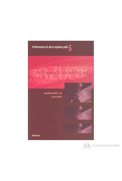 Psikanaliz Ve Arzular - Psikanaliz Buluşmaları 5