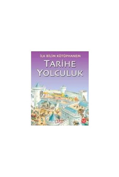 İlk Bilim Kütüphanem - Tarihe Yolculuk İlk Bilim Kütüphanem - Tarihe Yolculuk