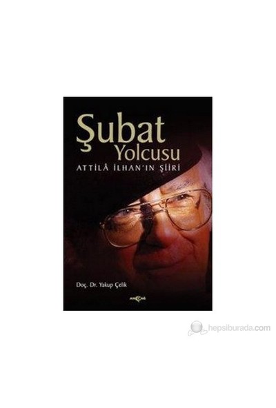 Şubat Yolcusu Attilla İlhan'ın Şiiri Şubat Yolcusu Attilla İlhan'ın Şiiri