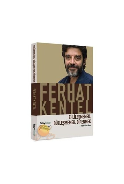 Ehlileşmemek, Düzleşmemek, Direnmek-Ferhat Kentel Ehlileşmemek, Düzleşmemek, Direnmek-Ferhat Kentel