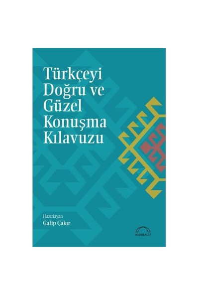 Türkçeyi Doğru Ve Güzel Konuşma Kılavuzu-Galip Çakır Türkçeyi Doğru Ve Güzel Konuşma Kılavuzu-Galip Çakır